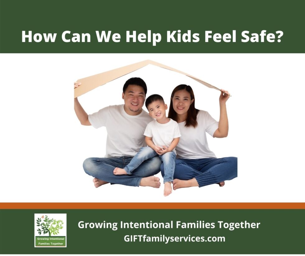 9 Simple Ways To Help Kids Feel Safe | Growing Intentional Families ...