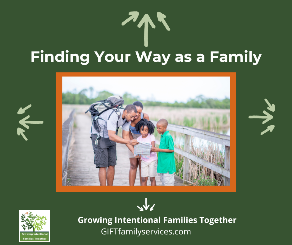 Finding Your Way as a Family - Growing Intentional Families Together, LLC