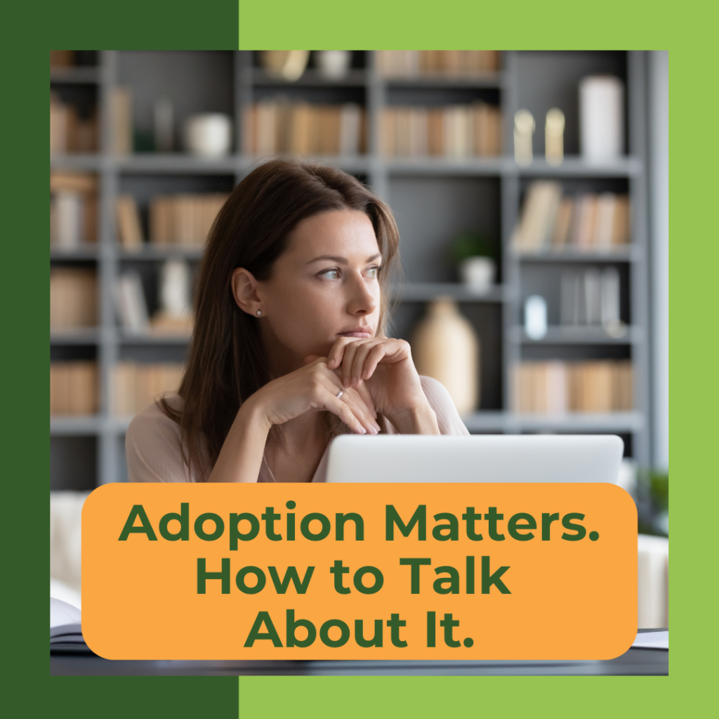 Adoption Matters. How to Talk About It - Growing Intentional Families ...